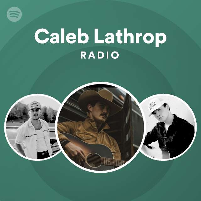 Caleb Lathrop Radio - playlist by Spotify | Spotify