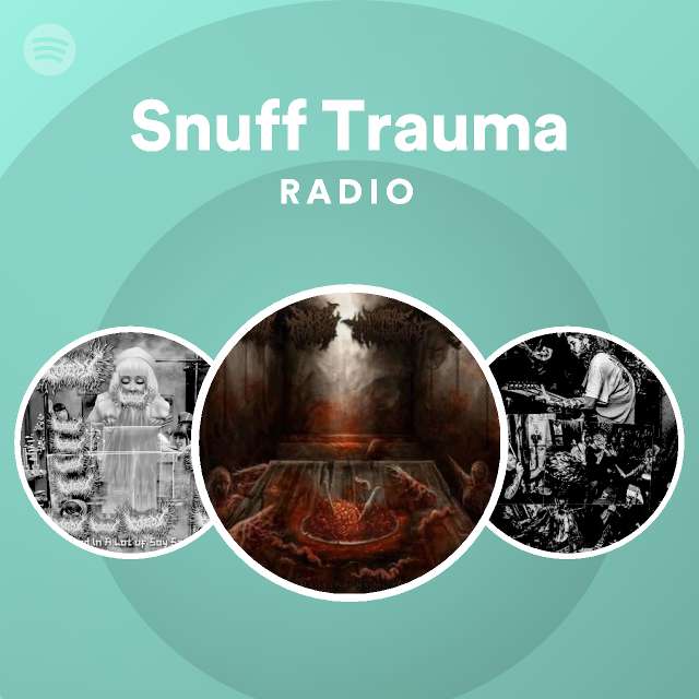 Snuff Trauma Radio - playlist by Spotify | Spotify