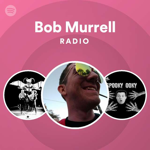 Bob Murrell Radio - playlist by Spotify | Spotify