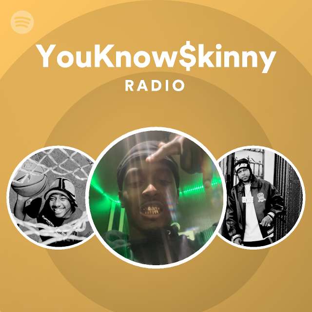 YouKnow$kinny Radio | Spotify Playlist