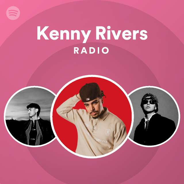 Kenny Rivers Radio - playlist by Spotify | Spotify