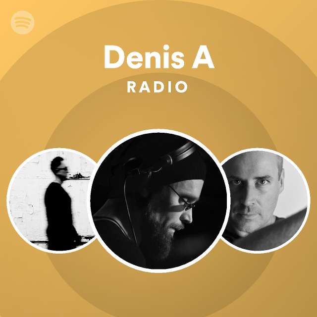 Denis A Radio - playlist by Spotify | Spotify