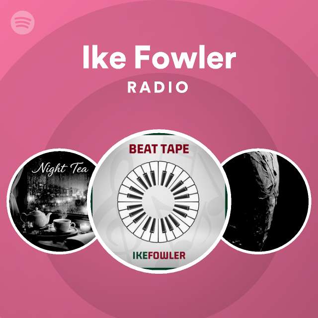 Ike Fowler Radio - playlist by Spotify | Spotify