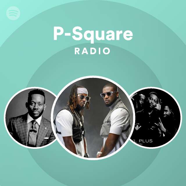 P-Square Radio - playlist by Spotify | Spotify