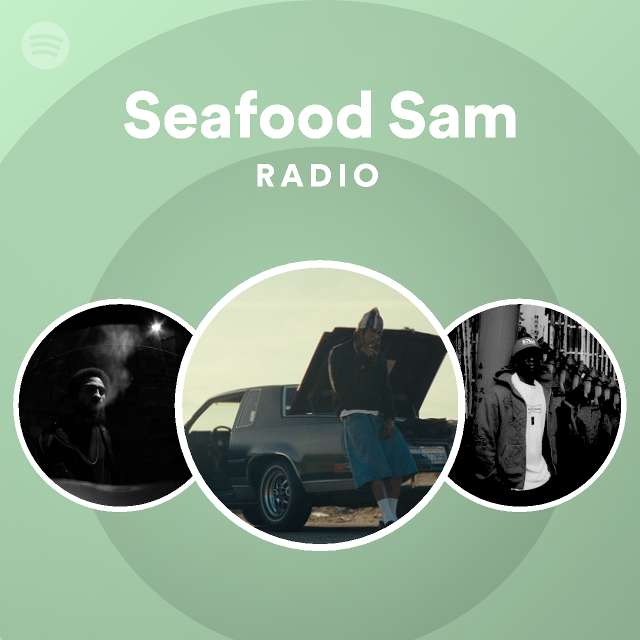 Seafood Sam Radio - playlist by Spotify | Spotify