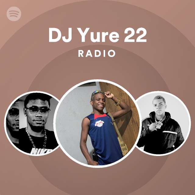 DJ Yure 22 Radio - playlist by Spotify | Spotify