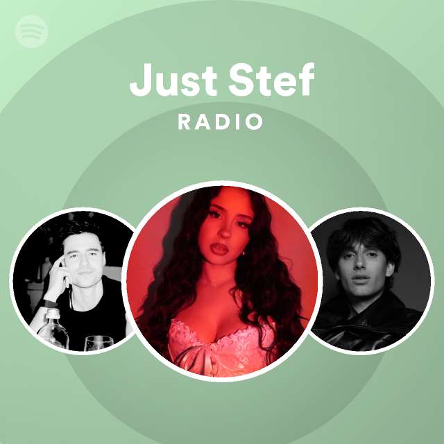 Just Stef Radio - playlist by Spotify | Spotify