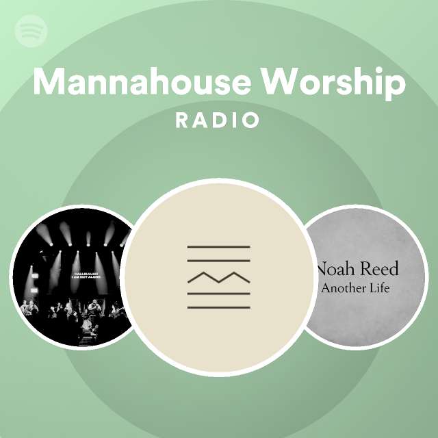 Mannahouse Worship Radio - playlist by Spotify | Spotify