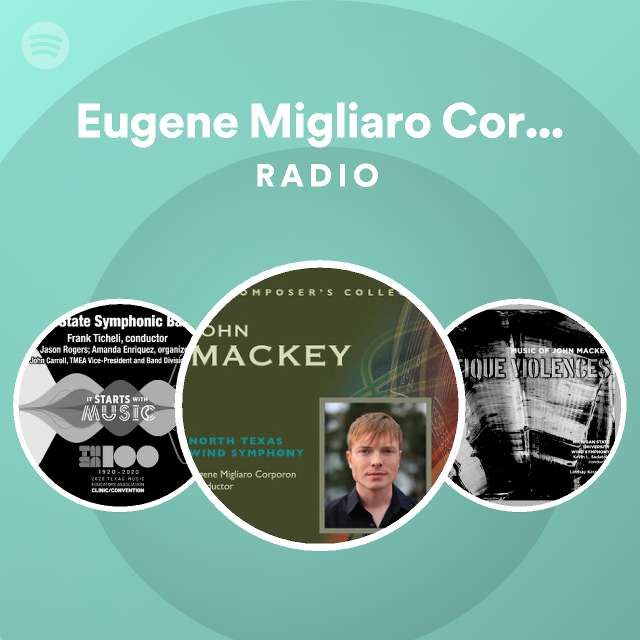 Eugene Migliaro Corporon Radio - playlist by Spotify | Spotify