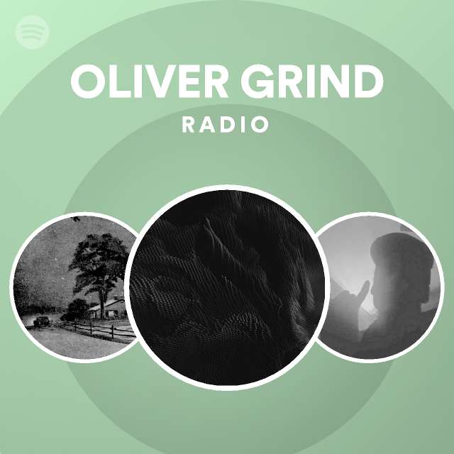 OLIVER GRIND Radio - playlist by Spotify | Spotify