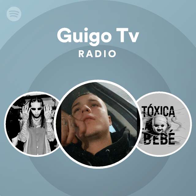 Guigo Tv Radio | Spotify Playlist