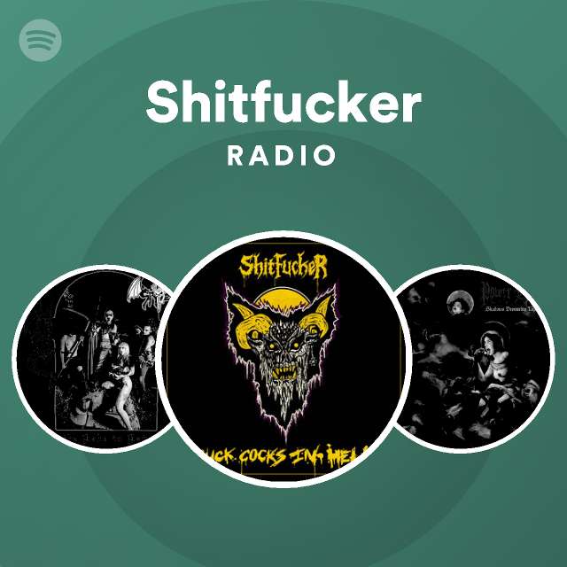 Shitfucker Radio - playlist by Spotify | Spotify