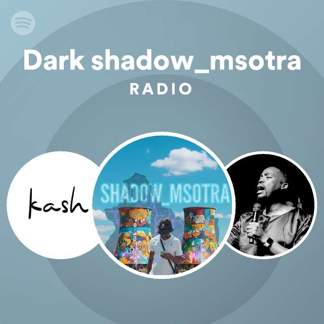 Dark shadow_msotra Radio - playlist by Spotify | Spotify