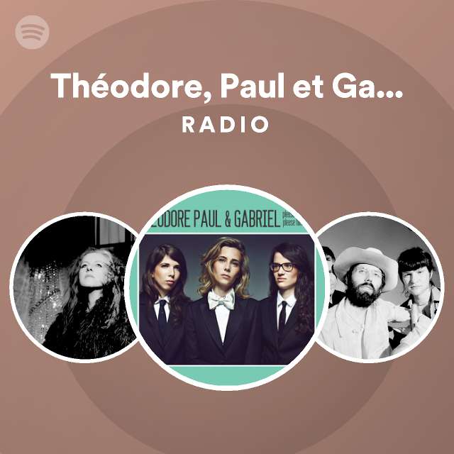 Théodore, Paul et Gabriel Radio - playlist by Spotify | Spotify