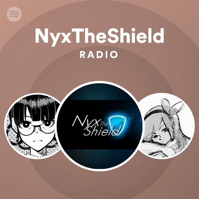 NyxTheShield Radio - playlist by Spotify | Spotify