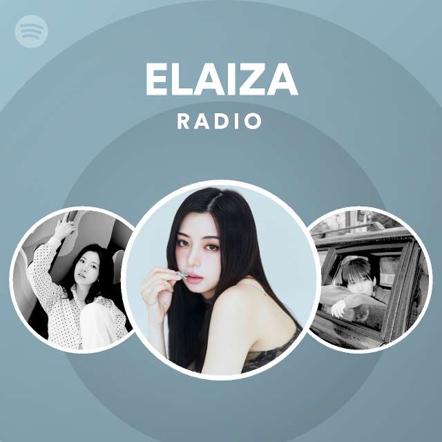 ELAIZA Radio - playlist by Spotify | Spotify