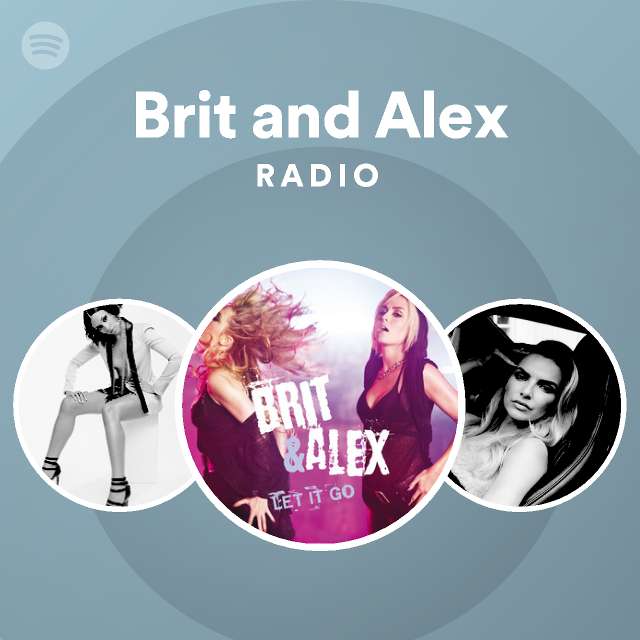 Brit and Alex Radio - playlist by Spotify | Spotify