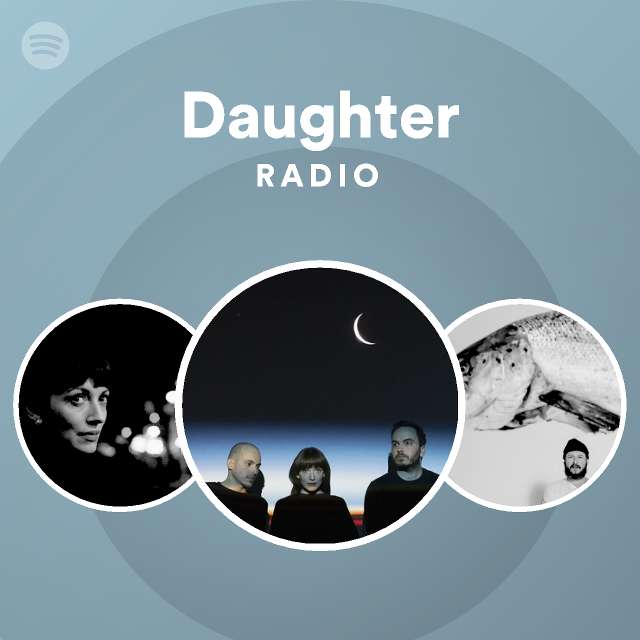 Daughter | Spotify
