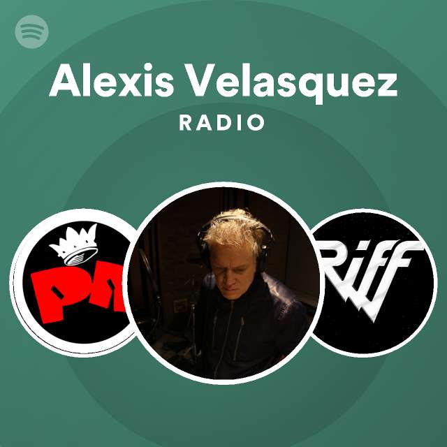 Alexis Velasquez Radio | Spotify Playlist