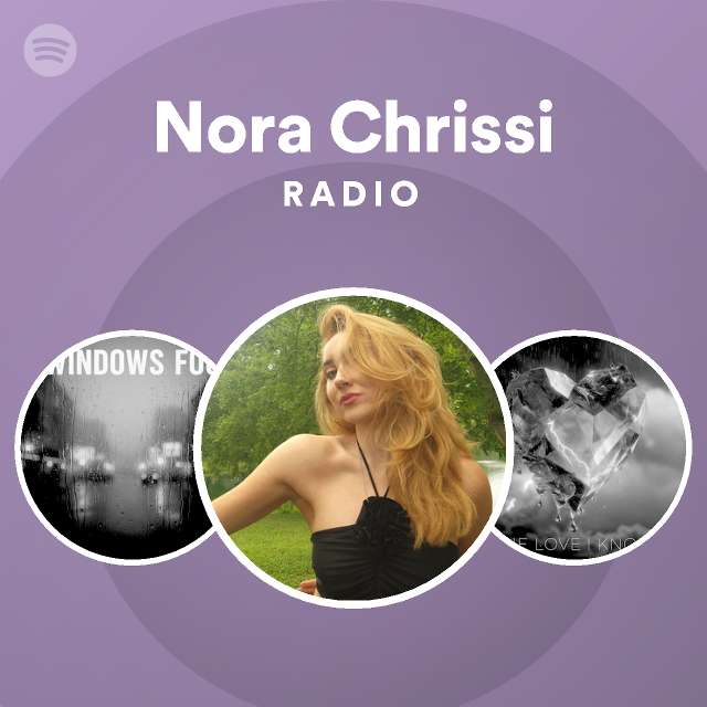 Nora Chrissi Radio - playlist by Spotify | Spotify