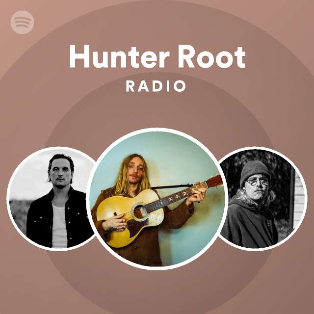 Hunter Root Radio - playlist by Spotify | Spotify