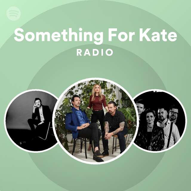 Something For Kate Radio - playlist by Spotify | Spotify