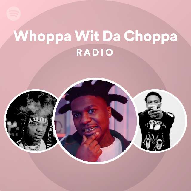 Whoppa Wit Da Choppa | Spotify