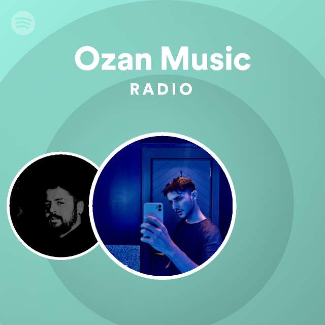 Ozan Music Radio - playlist by Spotify | Spotify