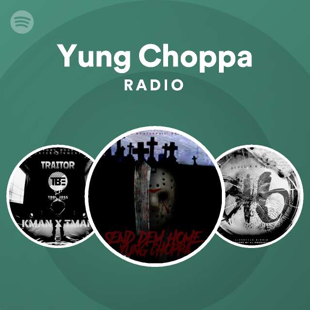 Yung Choppa Radio | Spotify Playlist