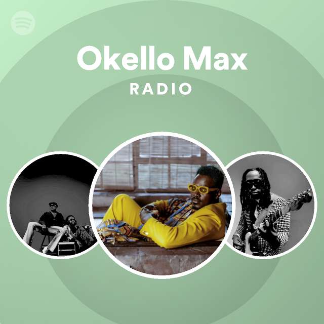 Okello Max Radio - playlist by Spotify | Spotify