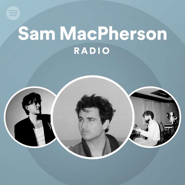 Sam MacPherson Radio - playlist by Spotify | Spotify