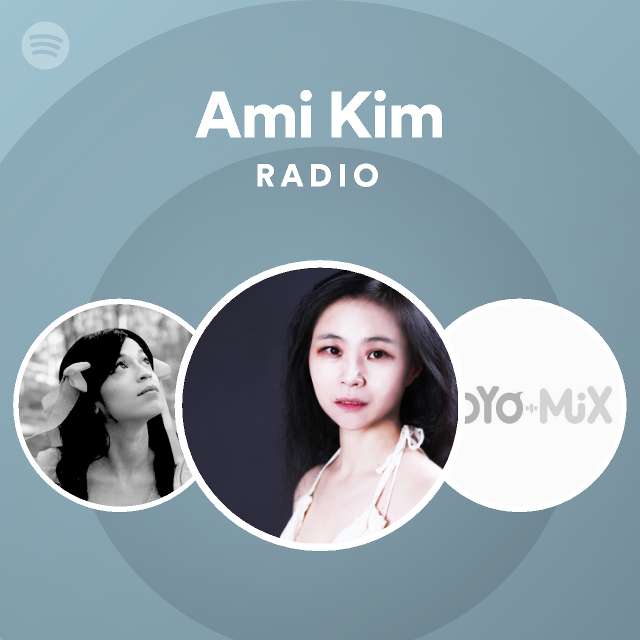 Ami Kim Radio - playlist by Spotify | Spotify