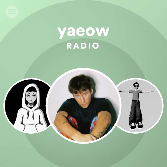 yaeow Radio - playlist by Spotify | Spotify