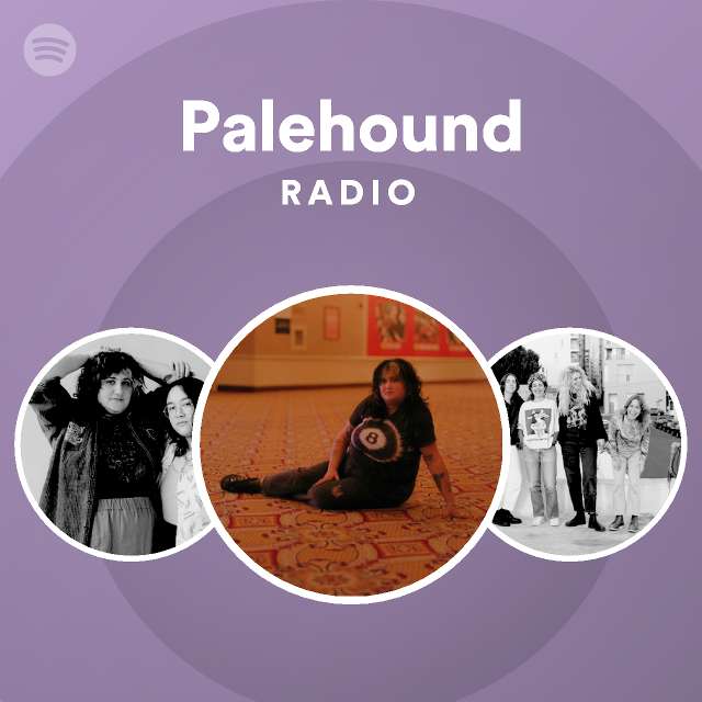 Palehound Radio - playlist by Spotify | Spotify