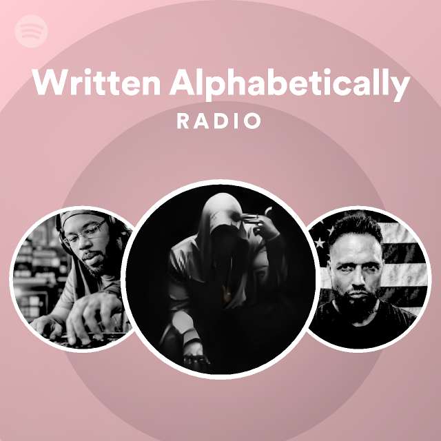 Written Alphabetically Radio - playlist by Spotify | Spotify