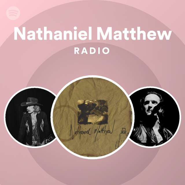Nathaniel Matthew Radio | Spotify Playlist