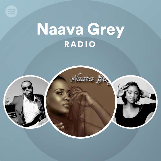 Naava Grey Radio | Spotify Playlist