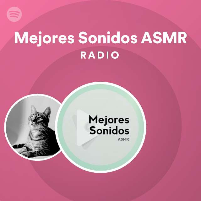 Mejores Sonidos ASMR Radio - playlist by Spotify | Spotify