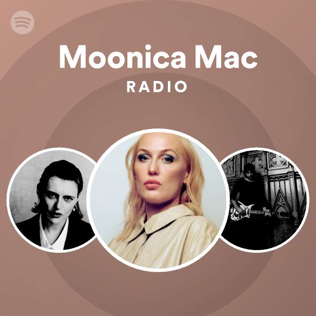 Moonica Mac Radio - playlist by Spotify | Spotify