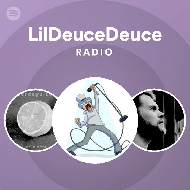 LilDeuceDeuce Radio - playlist by Spotify | Spotify
