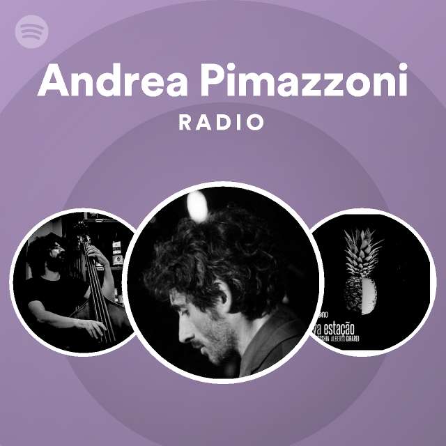 Andrea Pimazzoni Radio - playlist by Spotify | Spotify