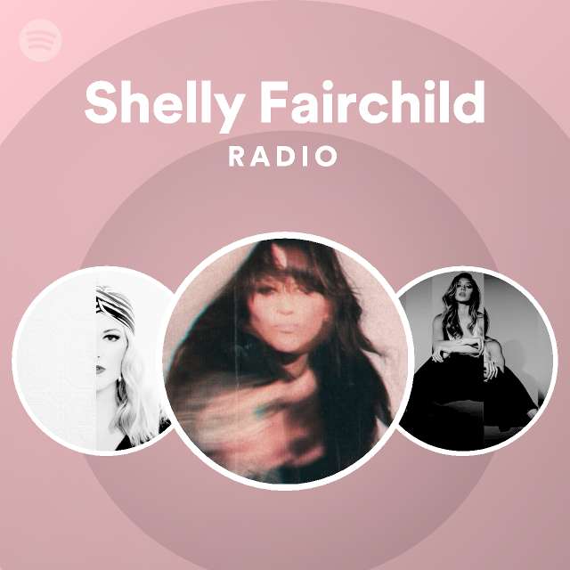 Shelly Fairchild Radio - playlist by Spotify | Spotify