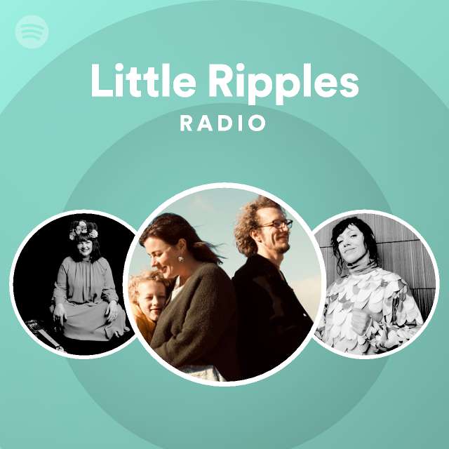Little Ripples Radio - playlist by Spotify | Spotify