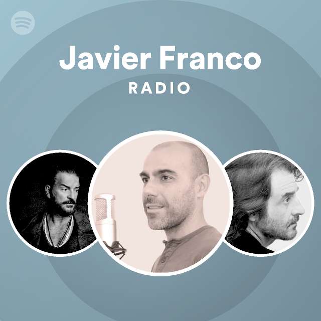 Javier Franco Radio - playlist by Spotify | Spotify