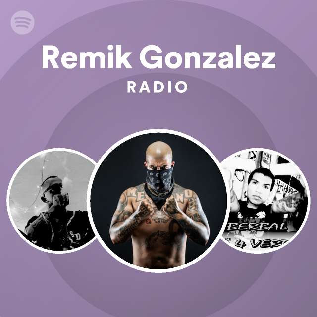 Remik Gonzalez Radio - playlist by Spotify | Spotify