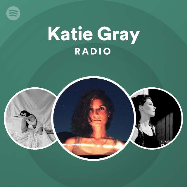 Katie Gray | Spotify