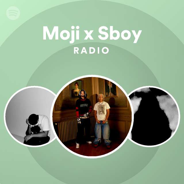 Moji x Sboy Radio - playlist by Spotify | Spotify