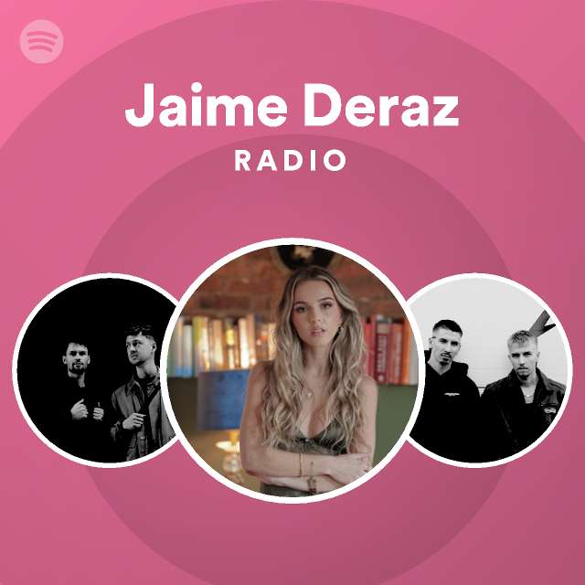Jaime Deraz | Spotify - Listen Free