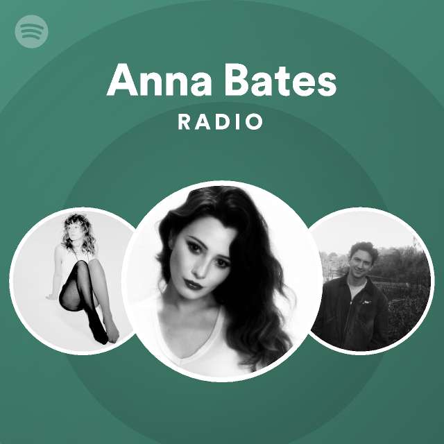 Anna Bates Radio - playlist by Spotify | Spotify