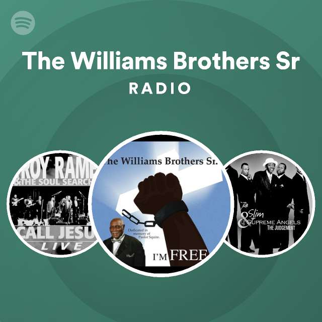 The Williams Brothers Sr Radio - playlist by Spotify | Spotify